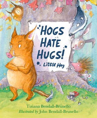 Hogs Hate Hugs! by Tiziana Bendall-Brunello | Goodreads