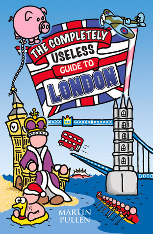 Useless Guide To London by Martin Pullen | Goodreads