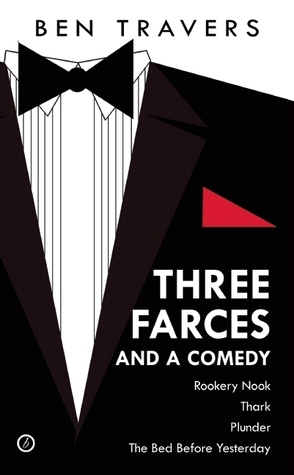 Three Farces and a Comedy (Oberon Modern Playwrights) by Ben Travers | Goodreads