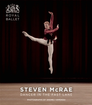 Steven McRae: Dancer in the Fast Lane by Andrej Uspenski | Goodreads