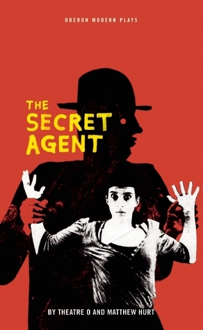 The Secret Agent (Oberon Modern Plays) by Theatre O | Goodreads