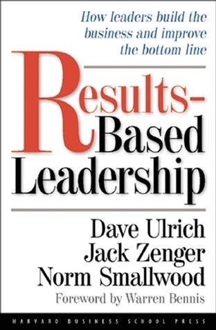 Results-Based Leadership by Dave Ulrich | Goodreads