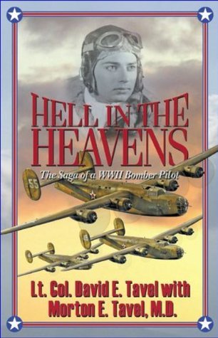 Hell In The Heavens "The Saga of a WWII Bomber Pilot" by David E. Tavel ...