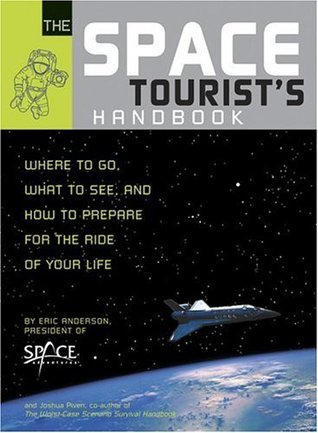 The Space Tourist's Handbook: Where to Go, What to See, and How to ...