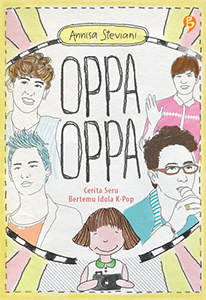Oppa Oppa: Cerita Seru Bersama Idola K-Pop by Annisa Steviani | Goodreads