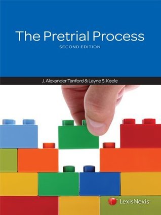 The Pretrial Process by J. Alexander Tanford | Goodreads