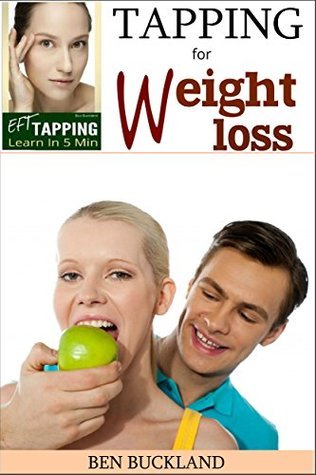 Tapping: Tapping for Weight Loss - EFT to Get Your Food Control Back by ...