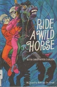 Ride a Wild Horse by Ruth Christoffer Carlsen | Goodreads