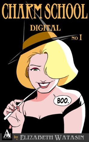 Charm School Digital No 1 by Elizabeth Watasin | Goodreads