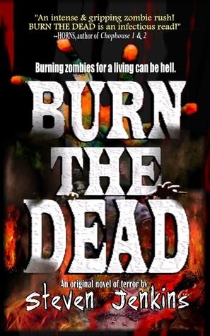 Burn the Dead (Burn the Dead #1) by Steven Jenkins | Goodreads