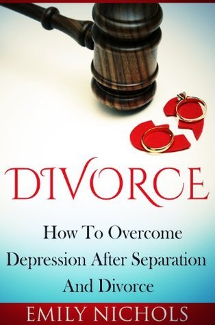 Divorce: How to Overcome Depression After Separation and Divorce by ...