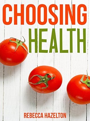 Choosing Health: A One-Size-Doesn't-Fit-All Guide to Diet, Exercise ...