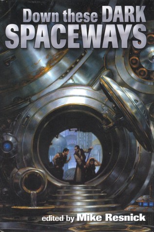 Down these Dark Spaceways by Mike Resnick | Goodreads