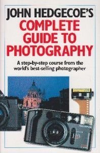 John Hedgecoe's Complete Guide to Photography by John Hedgecoe | Goodreads