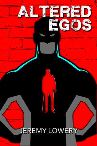 Altered Egos by Jeremy Lowery | Goodreads