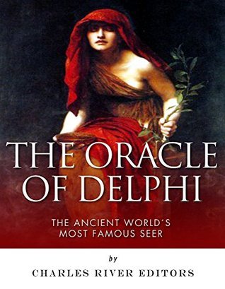 The Oracle of Delphi: The Ancient World’s Most Famous Seer by Charles ...