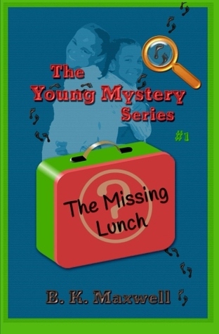 The Young Mystery Series (The Missing Lunch) by B.K. Maxwell | Goodreads