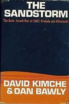 The Sandstorm- The Arab-Israeli War of June 1967: Prelude and Aftermath ...