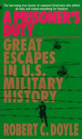A Prisoner's Duty: Great Escapes in U.S. Military History by Robert C ...