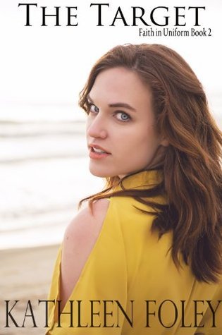 The Target (Faith in Uniform) by Kathleen Foley | Goodreads