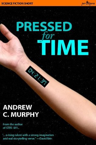 Pressed For Time by Andrew C. Murphy | Goodreads
