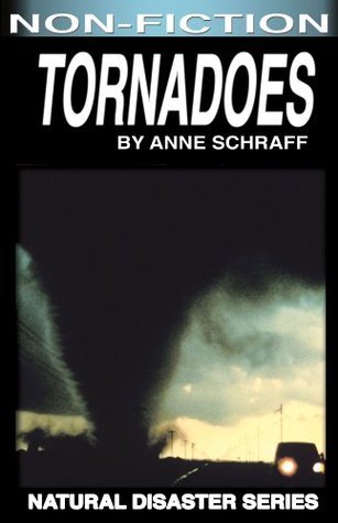 Tornadoes (Natural Disasters Book 3) by Anne E. Schraff | Goodreads