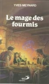 Le Mage Des Fourmis by Yves Meynard | Goodreads