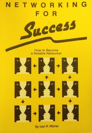 Networking for Success: How to Become a Notable Networker by Ivan R ...