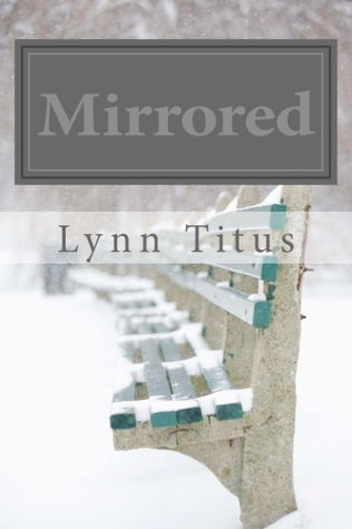 Mirrored by Lynn Titus | Goodreads