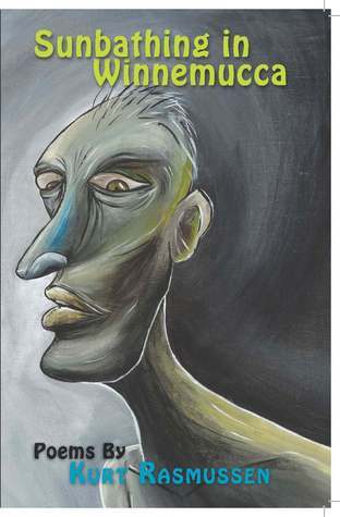 Sunbathing in Winnemucca by Kurt Rasmussen | Goodreads