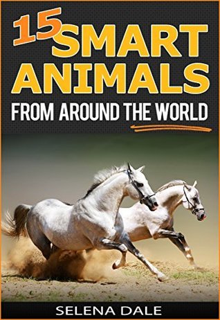 15 Smart Animals From Around the World by Selena Dale | Goodreads