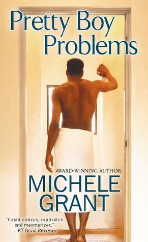 Pretty Boy Problems (The Montgomerys Book 2) by Michele Grant | Goodreads