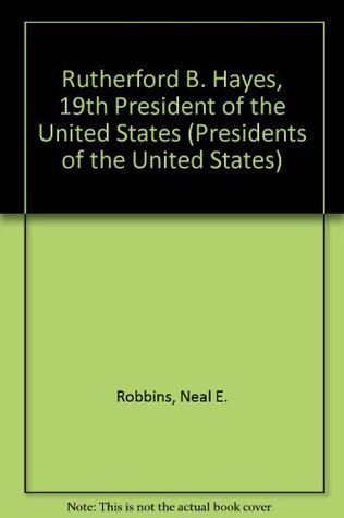Rutherford B. Hayes, 19th President of the United States by Neal E ...