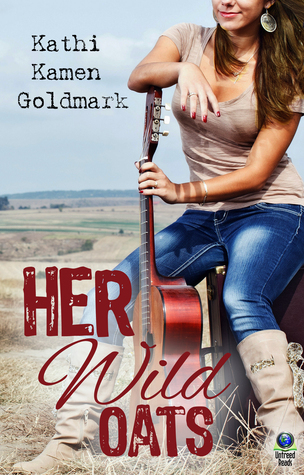 Her Wild Oats by Kathi Kamen Goldmark | Goodreads