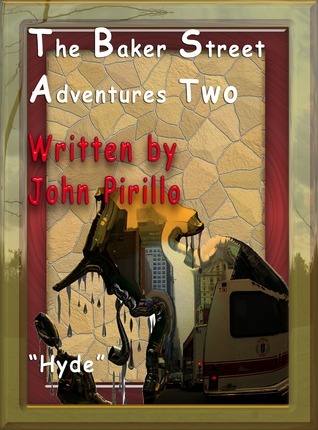 The Baker Street Adventures 2 Hyde by John Pirillo | Goodreads