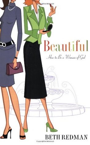 Beautiful: How to Be A Beautiful Woman of God in a Cosmetic World by ...