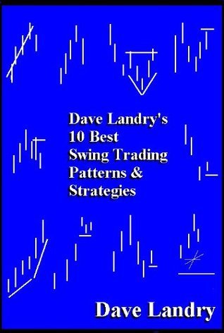 Dave Landry's 10 Best Swing Trading Patterns And Strategies by Dave ...