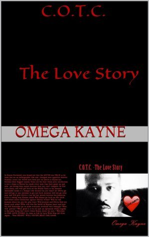 C.O.T.C. (The Love Story, The Chronicles Book 2) by Omega Kayne | Goodreads