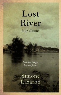 Lost River: Four Albums by Simone Lazaroo | Goodreads