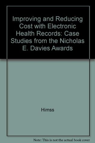Improving and Reducing Cost with Electronic Health Records: Case ...