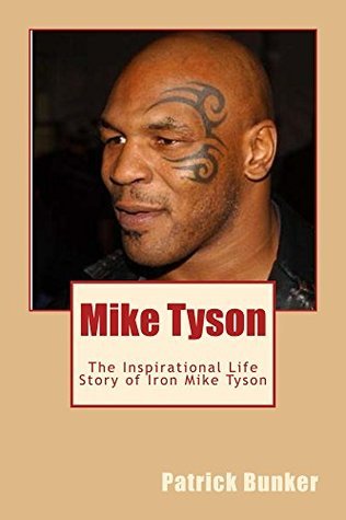 Mike Tyson: The Inspirational Life Story of Iron Mike Tyson; World ...