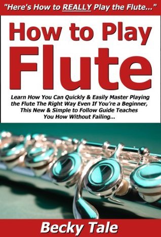 How to Play Flute: Learn How You Can Quickly & Easily Master Playing ...