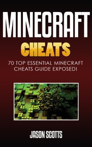 Minecraft Cheats : 70 Top Essential Minecraft Cheats Guide Exposed! by ...
