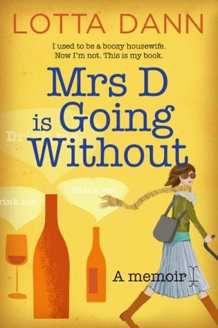 Mrs D is Going Without: A Memoir by Lotta Dann | Goodreads