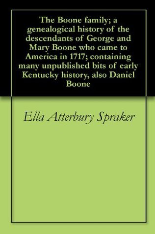 The Boone family; a genealogical history of the descendants of George ...