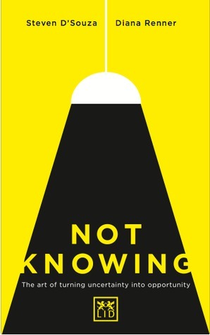 Not Knowing: The Art of Turning Uncertainty into Opportunity by Diana ...