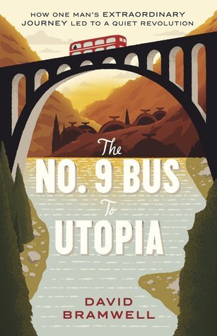 The No.9 Bus to Utopia by David Bramwell | Goodreads
