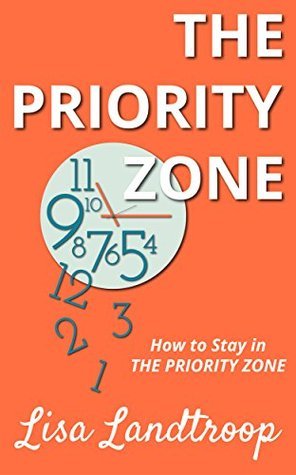 How to Stay in the Priority Zone by Lisa Phoenix | Goodreads