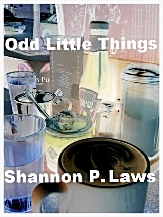 Odd Little Things by Shannon P. Laws | Goodreads