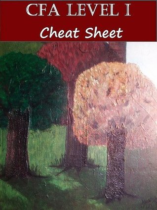 CFA Level I - Cheat Sheet by T. Smith | Goodreads